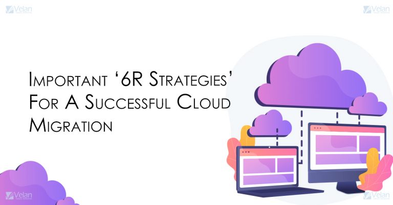 Successful Cloud Migration | 6R migration strategies - Velan Successful Cloud Migration | 6R migration strategies - Velan